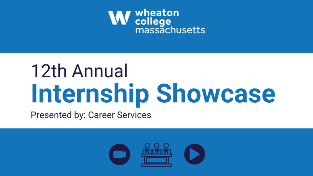 12th Annual Internship Showcase - Wheaton College Massachusetts